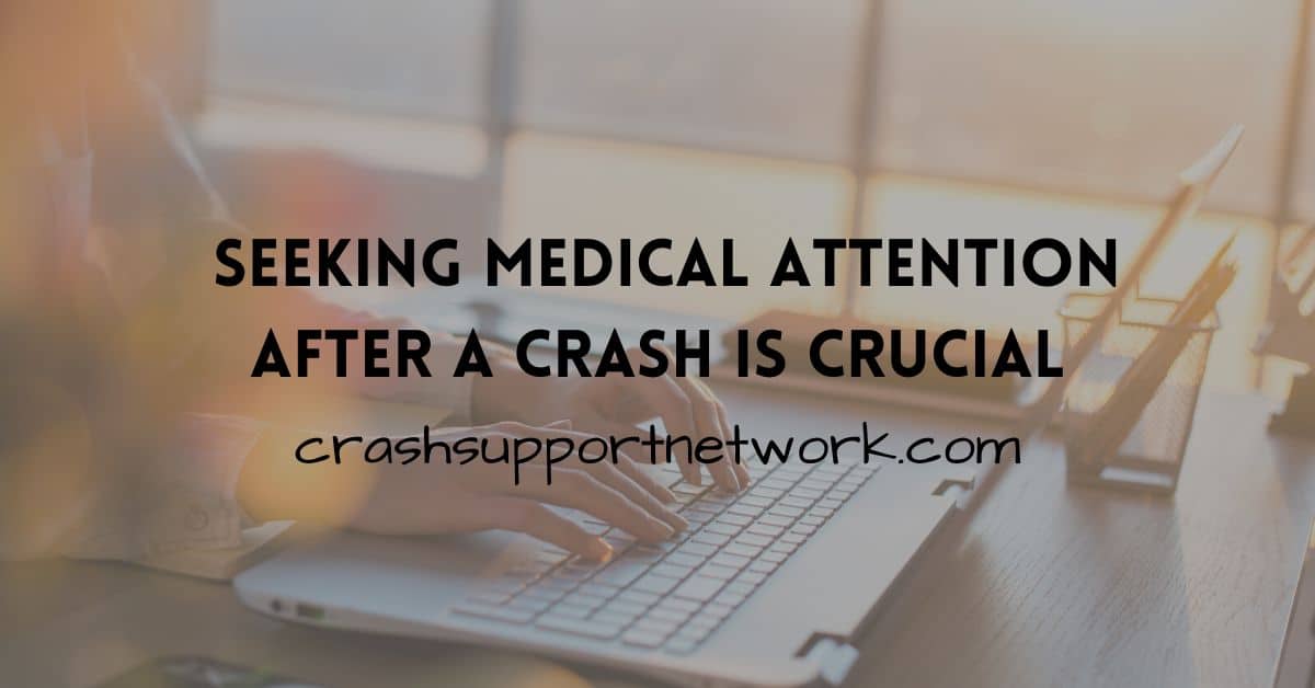 Medical Attention After a Crash is Crucial / Crash Support Network